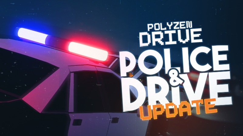 PolyZen Drive - Police and Drive Update - Steam News
