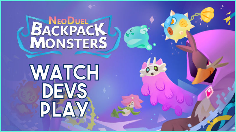 NEODUEL: Backpack Monsters - NEODUEL Livestream: Watch Developers Play ...