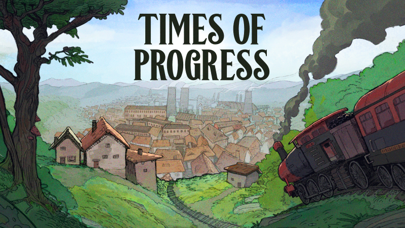 Times of Progress - Welcome to Times of Progress - Steam News