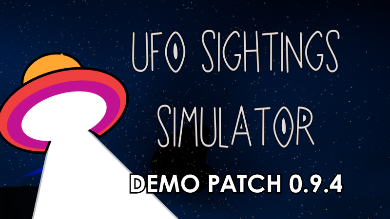 UFO Sightings Simulator - Demo Patch 0.9.4 - Steam News