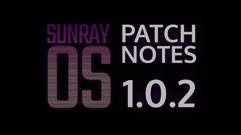 Sunray OS - v1.0.2 Patch Notes - Steam News