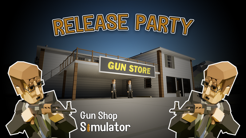 Gun Shop Simulator - Release Party! - Steam News