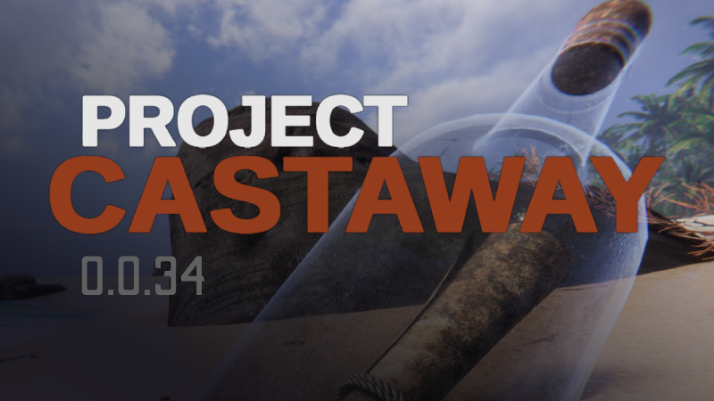 Project Castaway Playtest - 0.0.34 Patch Notes - Steam News
