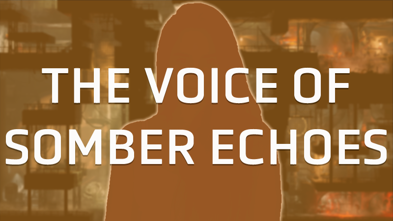 Somber Echoes - Revealing the Voice Actor for Somber Echoes - Steam News