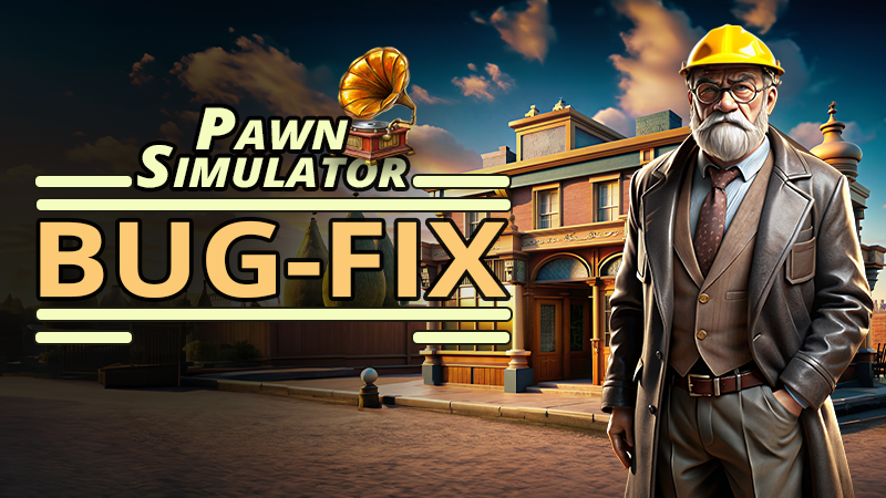 Pawn Simulator - Hot Fix - Steam News