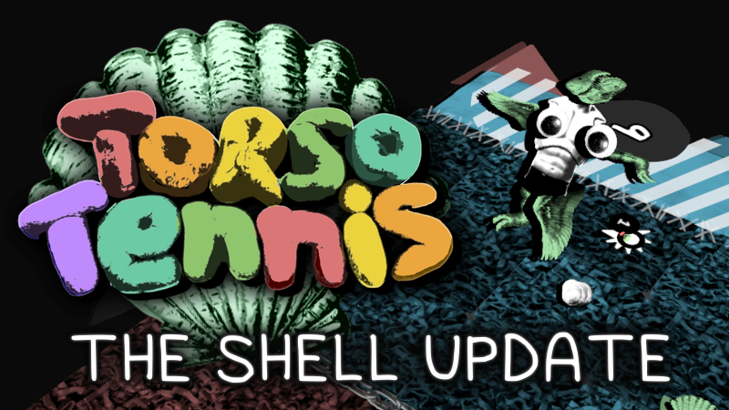 TORSO TENNIS - The Shell Update - Steam News