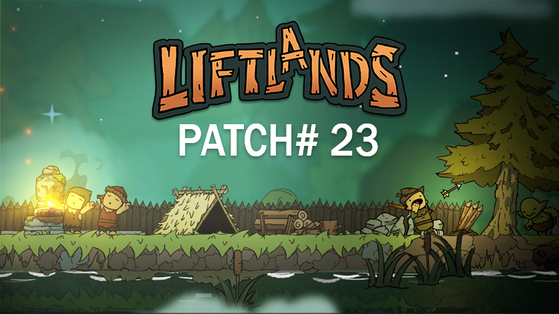 Liftlands - DEMO PATCH #23 - SAVING TEST BRANCH - Steam News