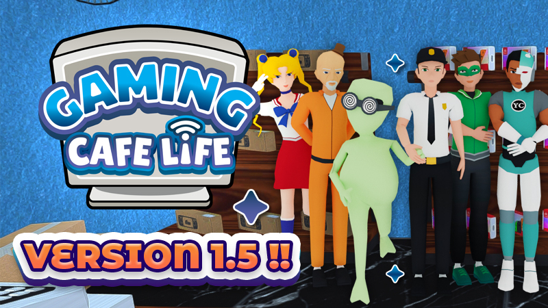 Gaming Cafe Life - Gaming Cafe Life v1.5 is Now Live! - Steam News
