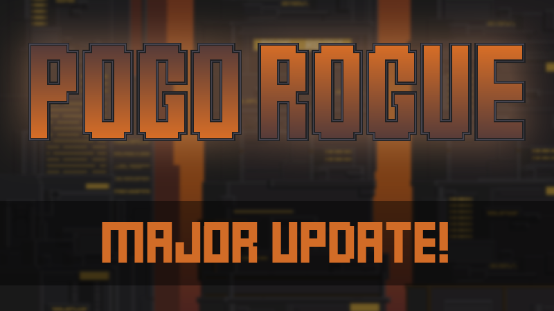 Pogo Rogue - Pogo Rogue Major Update! - Steam News
