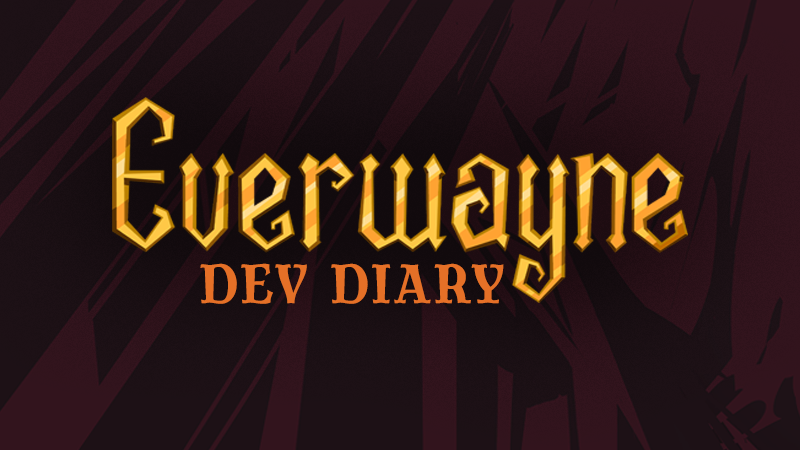 Everwayne - Developer Diary #1 - Steam News