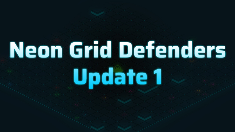 Neon Grid Defenders - Game Progress - Update 1 - Steam News