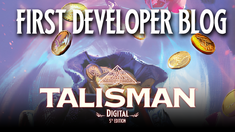 Talisman: Digital 5th Edition - Talisman: Digital 5th Edition - 1st Developer Blog! - Steam News
