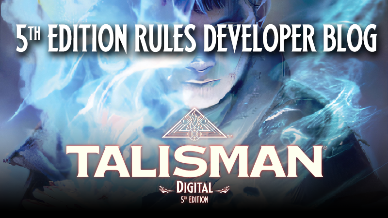 Talisman: Digital 5th Edition - Talisman: Digital 5th Edition - Rules Developer Blog - Steam News