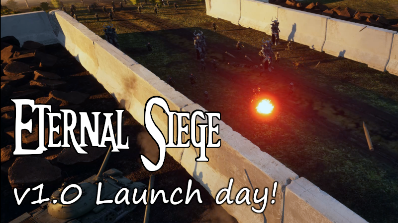 Eternal Siege - V1.0 Launch day! - Steam News