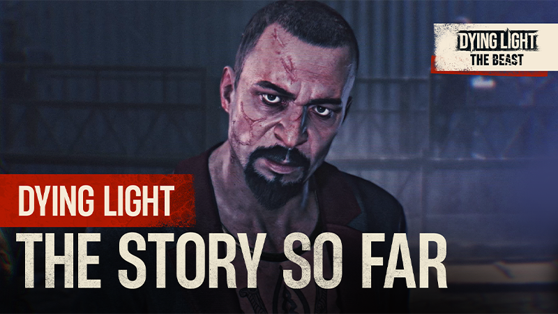 Dying Light - Watch: Dying Light: The Beast — The Story So Far - Steam News