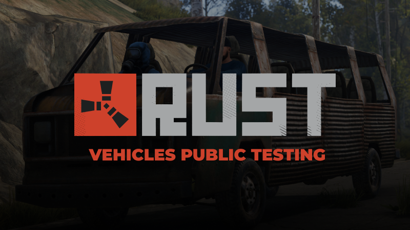 Rust - Rust Vehicles Public Testing - Steam News