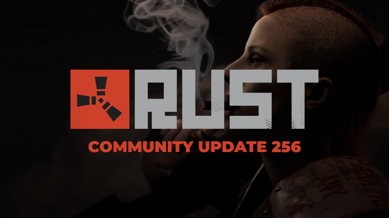 Steam :: Rust :: COMMUNITY UPDATE 256