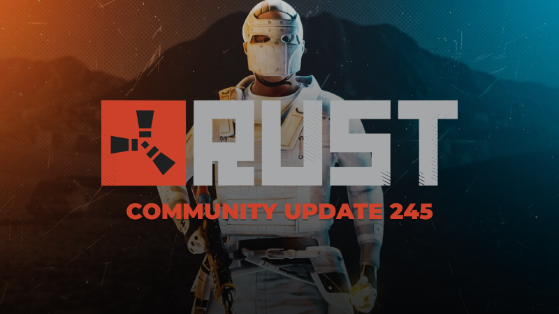 Steam :: Rust :: Community Update 245