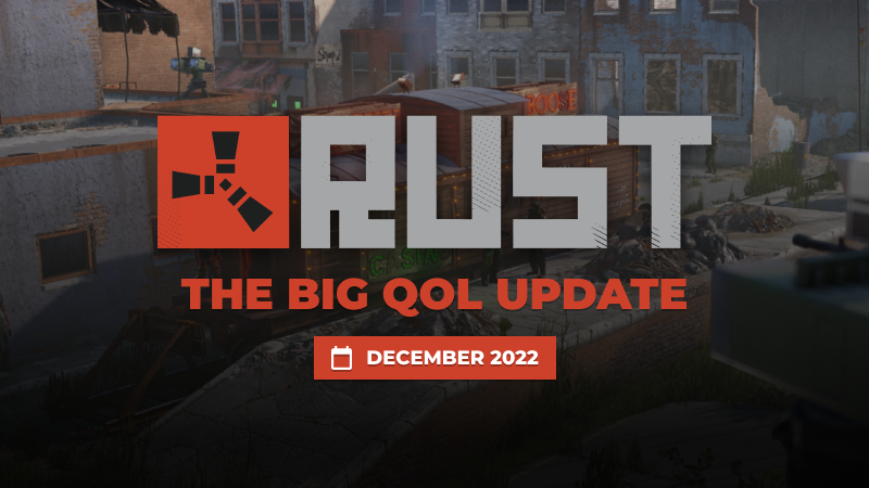 Rust - The Big QoL Update - Steam News
