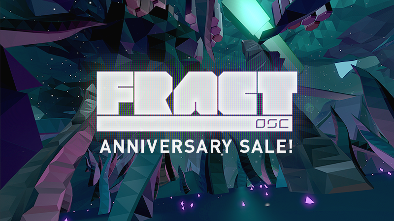 FRACT OSC - FRACT OSC 10 Year Anniversary Sale! - Steam News
