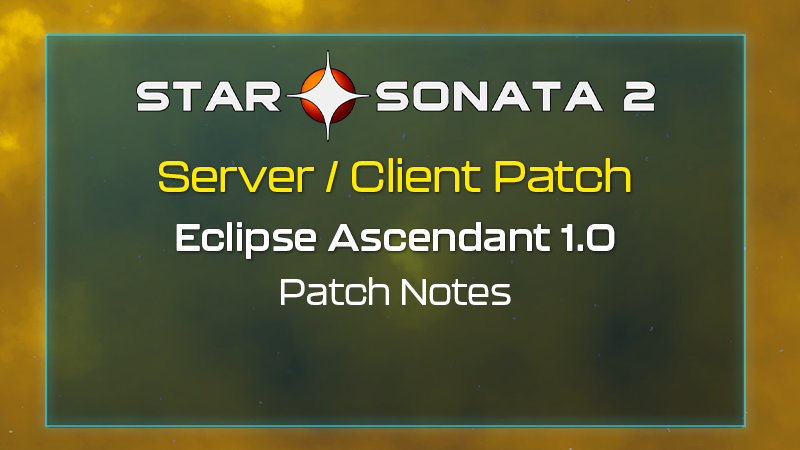 Star Sonata 2 - Server/Client Patch – 07/25/2024 – Eclipse Ascendant 1.0 - Steam News