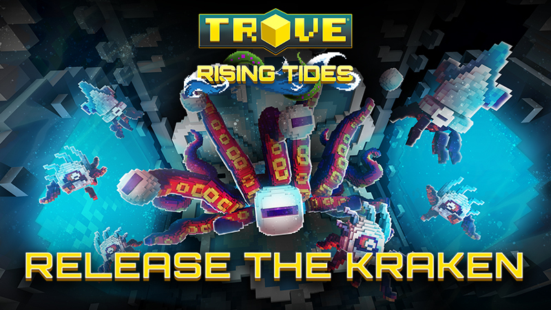 Trove - Rising Tides: Release the Kraken! - Steam News